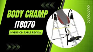 Body Champ IT8070 Inversion Table Review